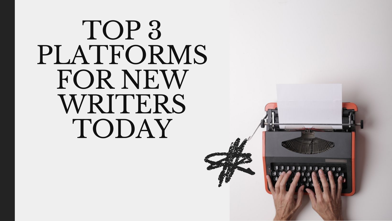 The 3 Best Platforms For New Writers